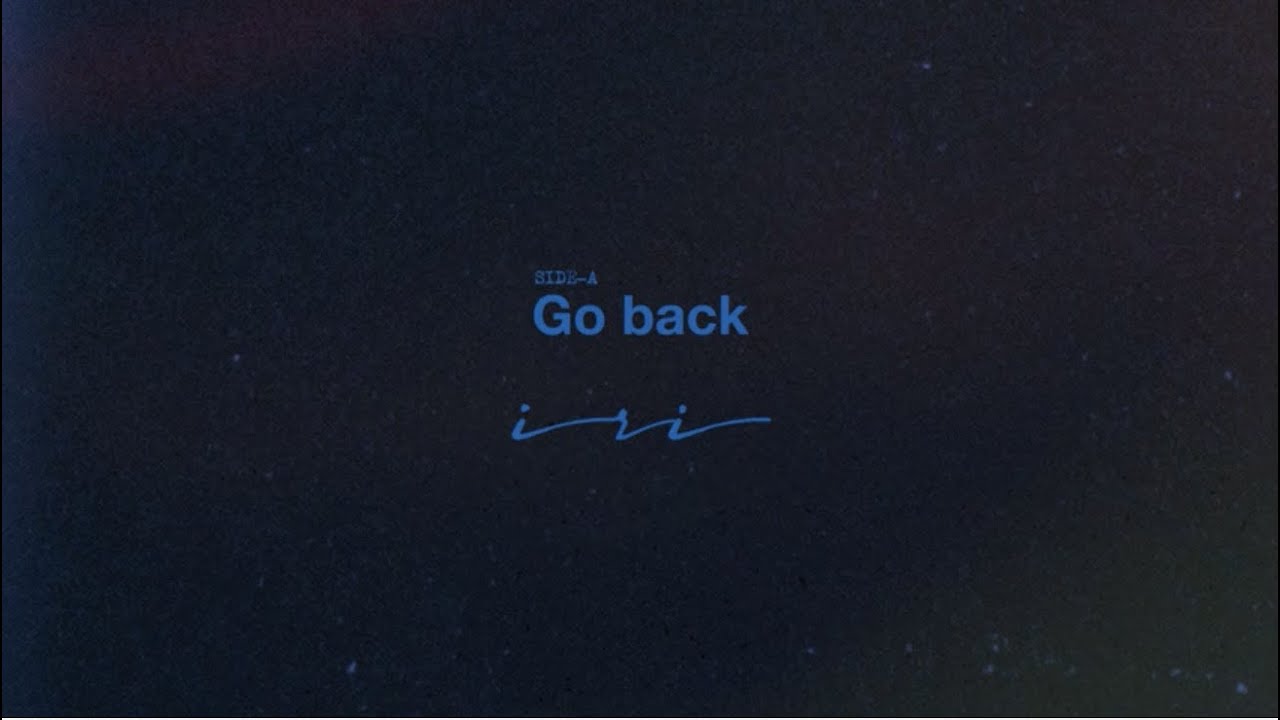 Iri Go Back Lyrics Romaji English Translation Miraikyun